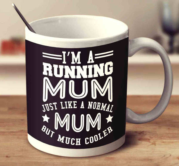 I'm A Running Mum, Just Like A Normal Mum But Much Cooler